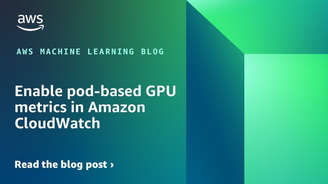 Enable pod-based GPU metrics in Amazon CloudWatch
