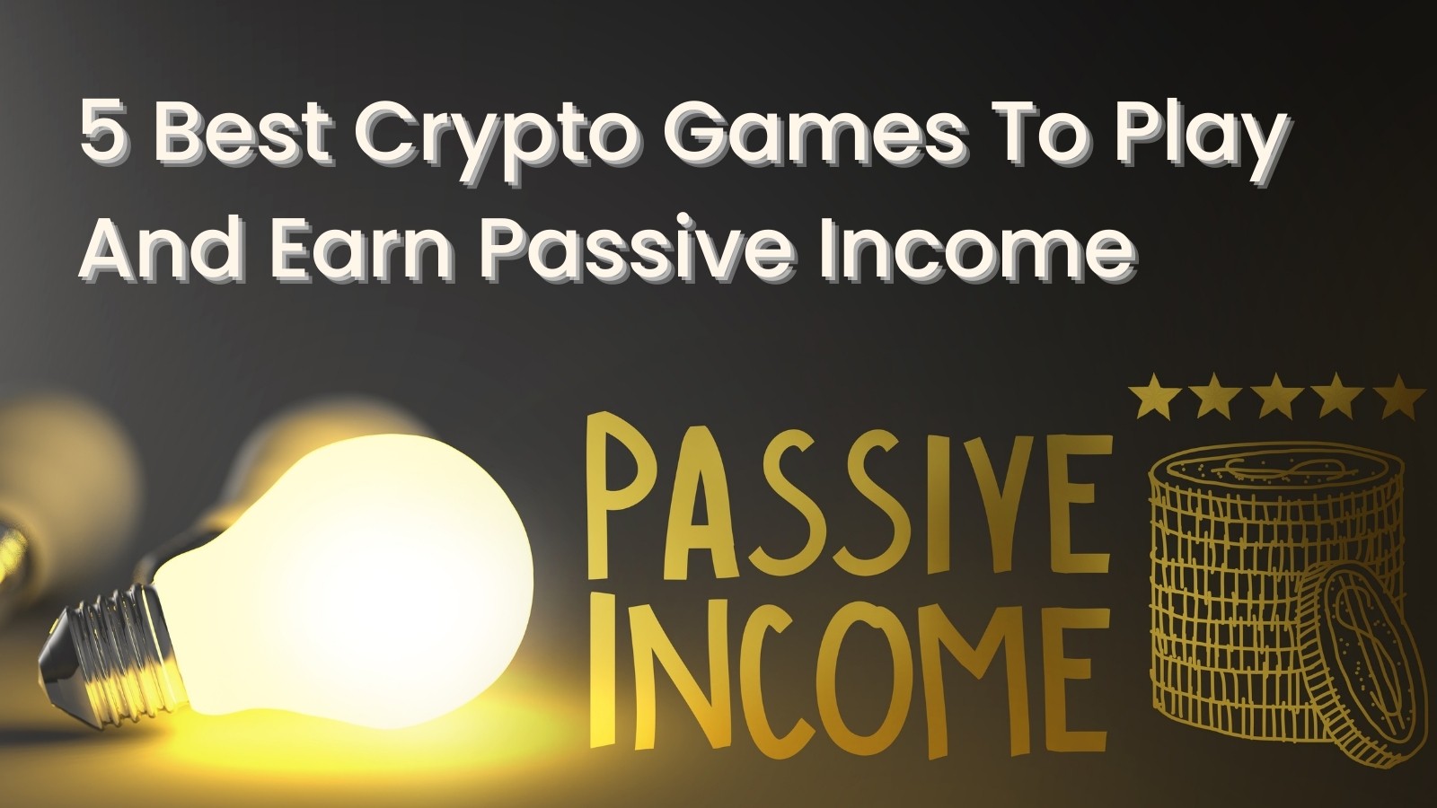 6 Best Crypto Games To Earn Passive Income In 2024