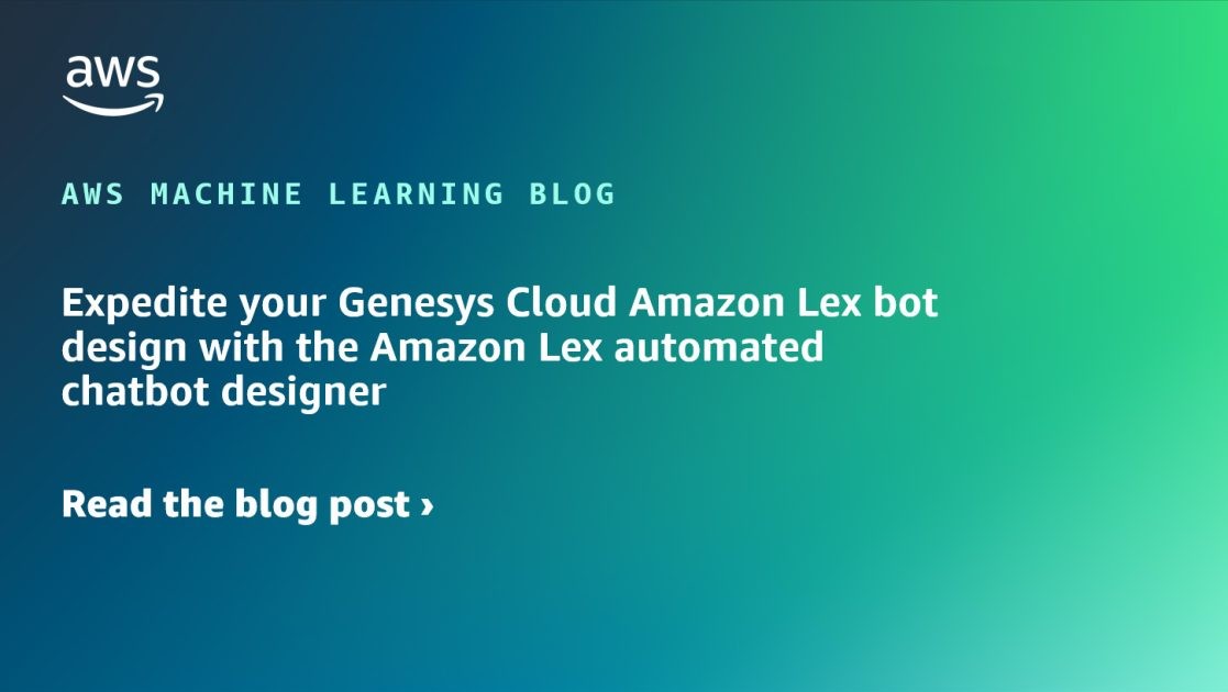 Expedite your Genesys Cloud Amazon Lex bot design with the Amazon L...
