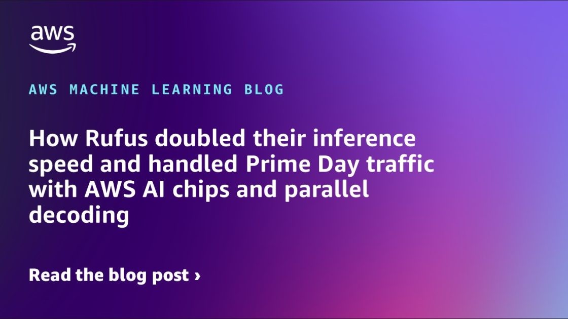 How Rufus doubled their inference speed and handled Prime Day traff...