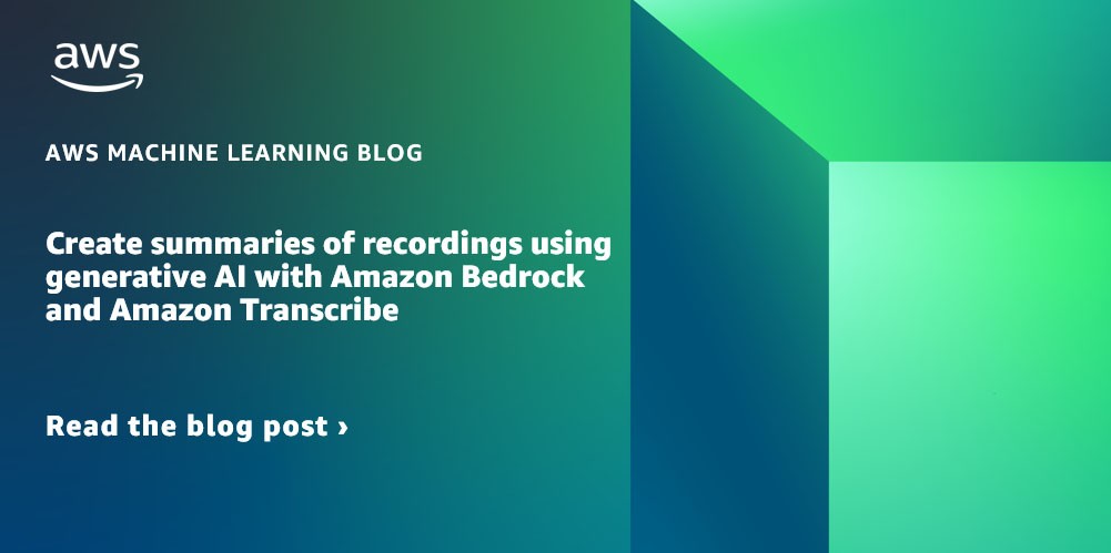 Create summaries of recordings using generative AI with Amazon Bedr...