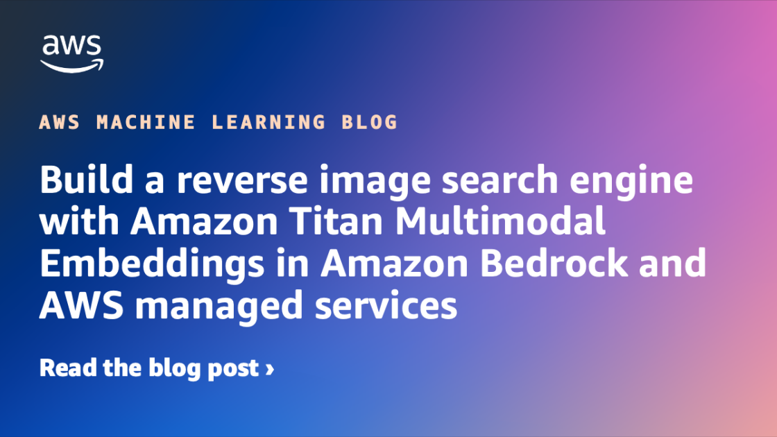 Build a reverse image search engine with Amazon Titan Multimodal Em...