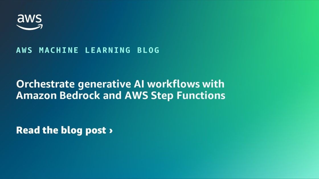 Orchestrate generative AI workflows with Amazon Bedrock and AWS Ste...